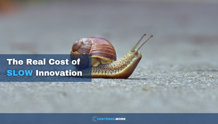 The Real Cost of Slow Innovation