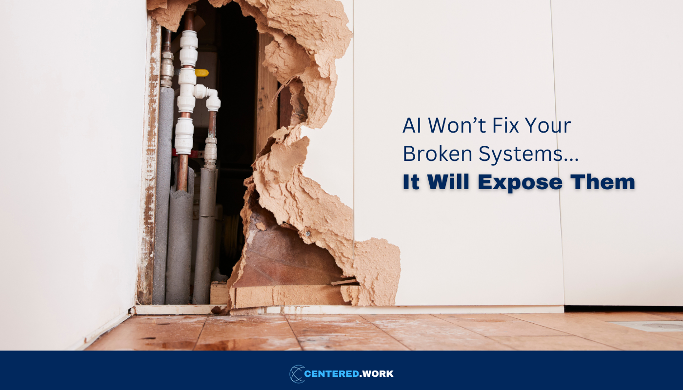 AI Won’t Fix Your Broken Systems—It Will Expose Them