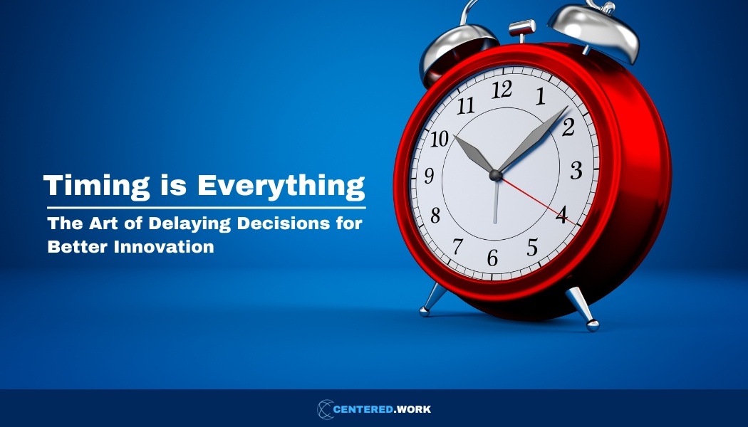 Timing is Everything: The Art of Delaying Decisions for Better Innovation