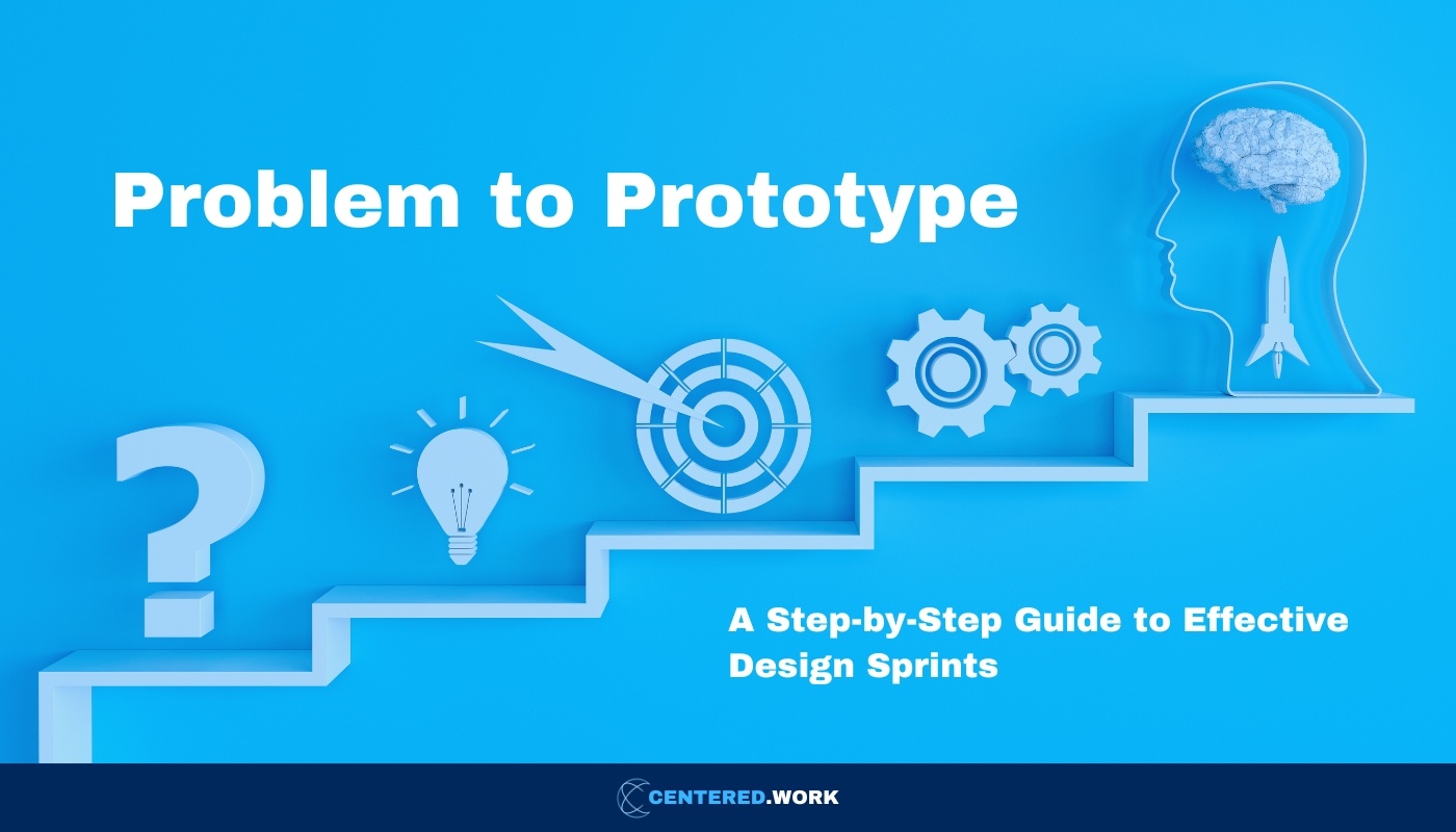 From Problem to Prototype: A Step-by-Step Guide to Effective Design Sprints